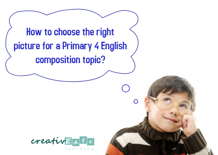 Choose the right picture for Primary 4 composition | Creativedge Learning